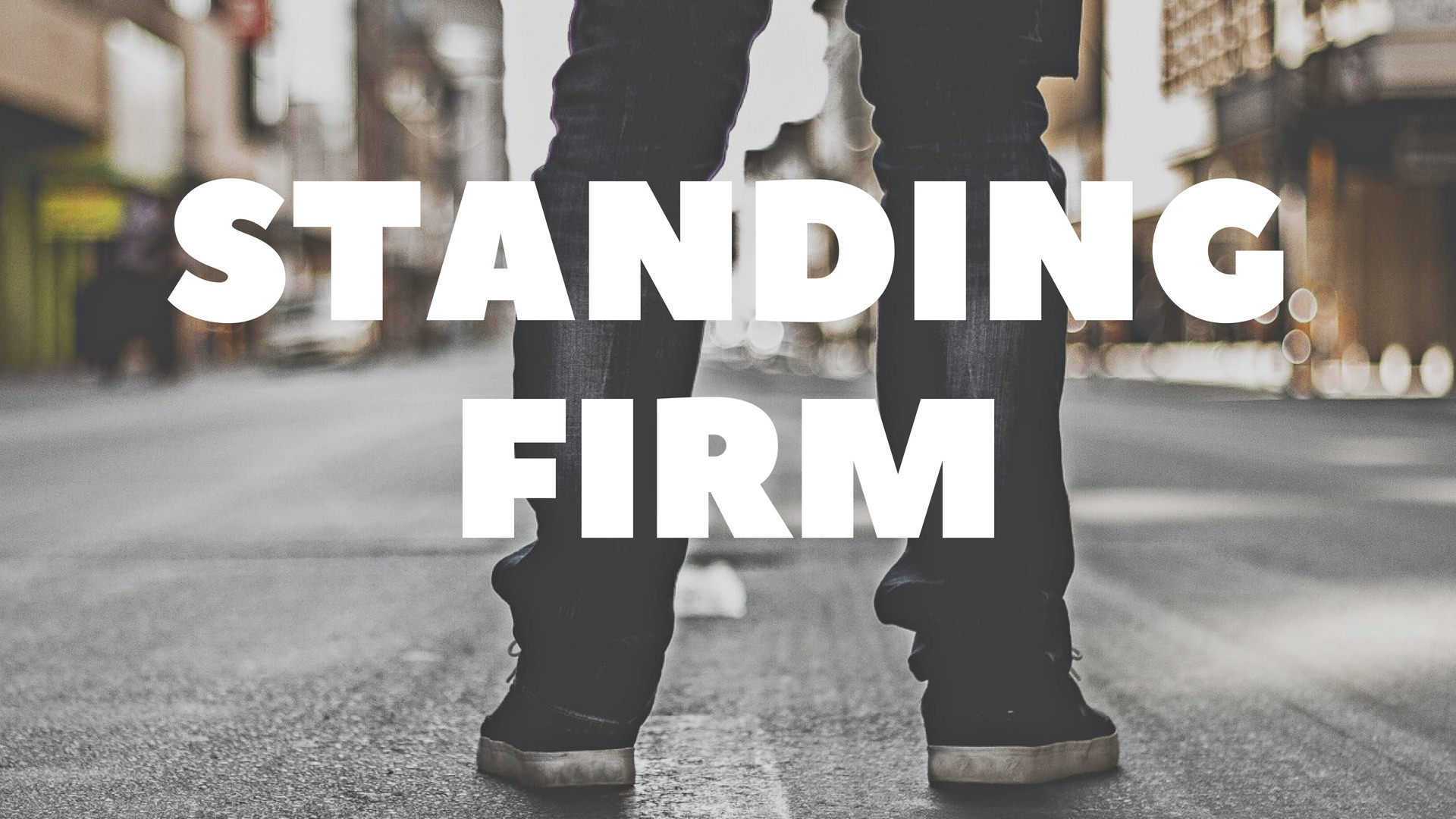 Sermons Visual – Standing Firm_mini | Hickman Community Church
